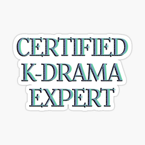 "Certified K-Drama Expert" Sticker for Sale by co-stars | Redbubble