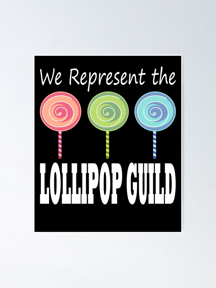 "We Represent The Lollipop Guild Wizard Of Oz " Poster for Sale by ...