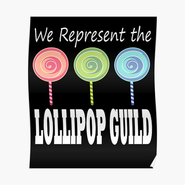 "We Represent The Lollipop Guild Wizard Of Oz " Poster for Sale by ...
