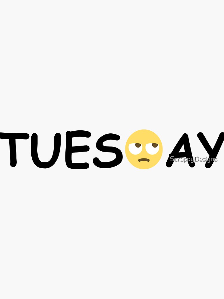 "Tuesday Emoji Design" Sticker for Sale by ScrappyDesigns | Redbubble