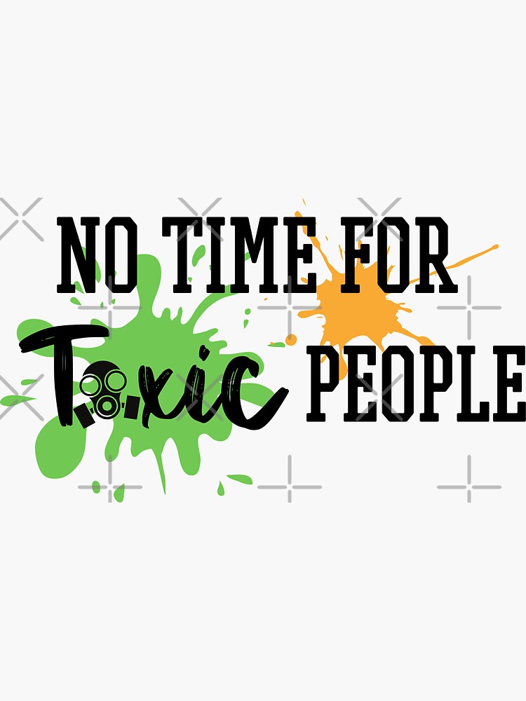 "No Time for Toxic People" Sticker for Sale by QlickDesign | Redbubble