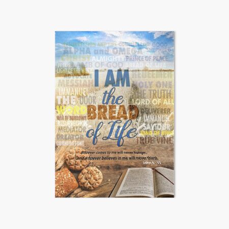 "I am the bread of life, Jesus said - John 6 : 35" Art Board Print for ...