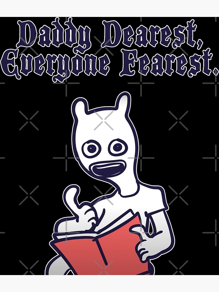"Daddy Dearest, Everyone Fearest." Poster by JuicySchinken | Redbubble