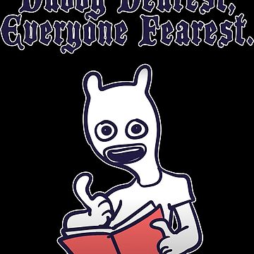 "Daddy Dearest, Everyone Fearest." Stickerundefined by JuicySchinken ...