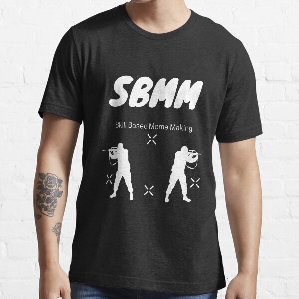 "SBMM Skill Based Meme Making" T-shirt by BearsAreToys | Redbubble