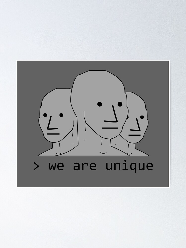 "We Are Unique NPC" Poster by denisseinfeld | Redbubble