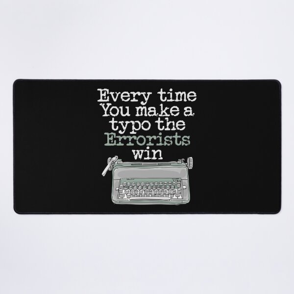 "Every Time You Make a Typo The Errorists Win, Grammar Pun, Author ...