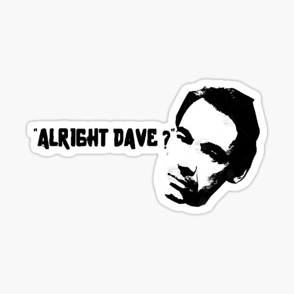 "Alright Dave Trigger, Only Fools & Horses Quote " Sticker for Sale by ...