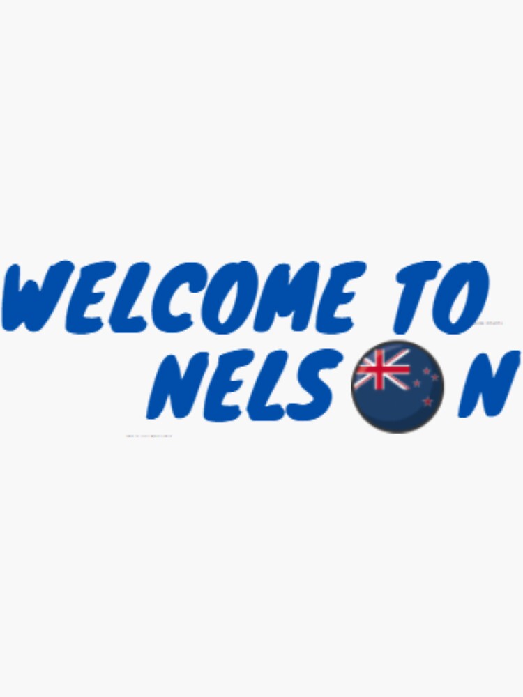"Nelson Nz. Welcome to Nelson." Sticker for Sale by uzodiaco | Redbubble