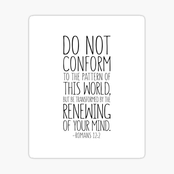 "Do Not Conform To The Pattern Of This World, Romans 12:2, Bible Verse ...