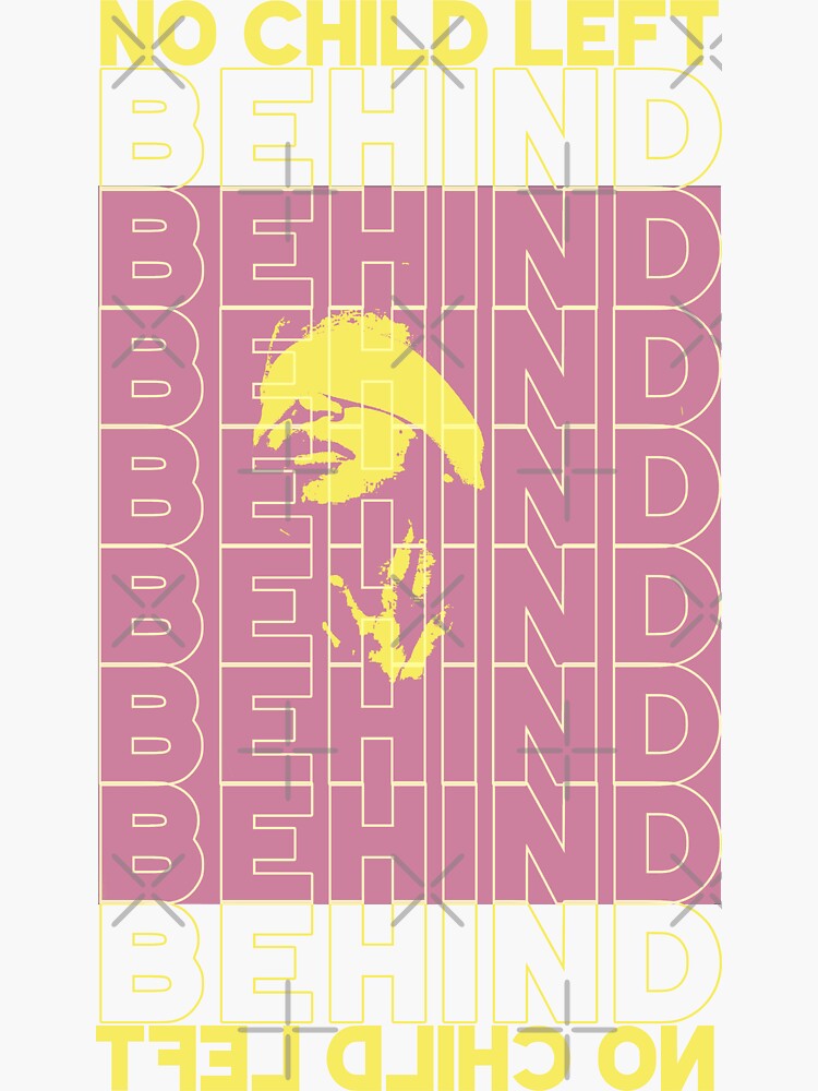 "No Child Left Behind Streetwear Design" Sticker for Sale by ...