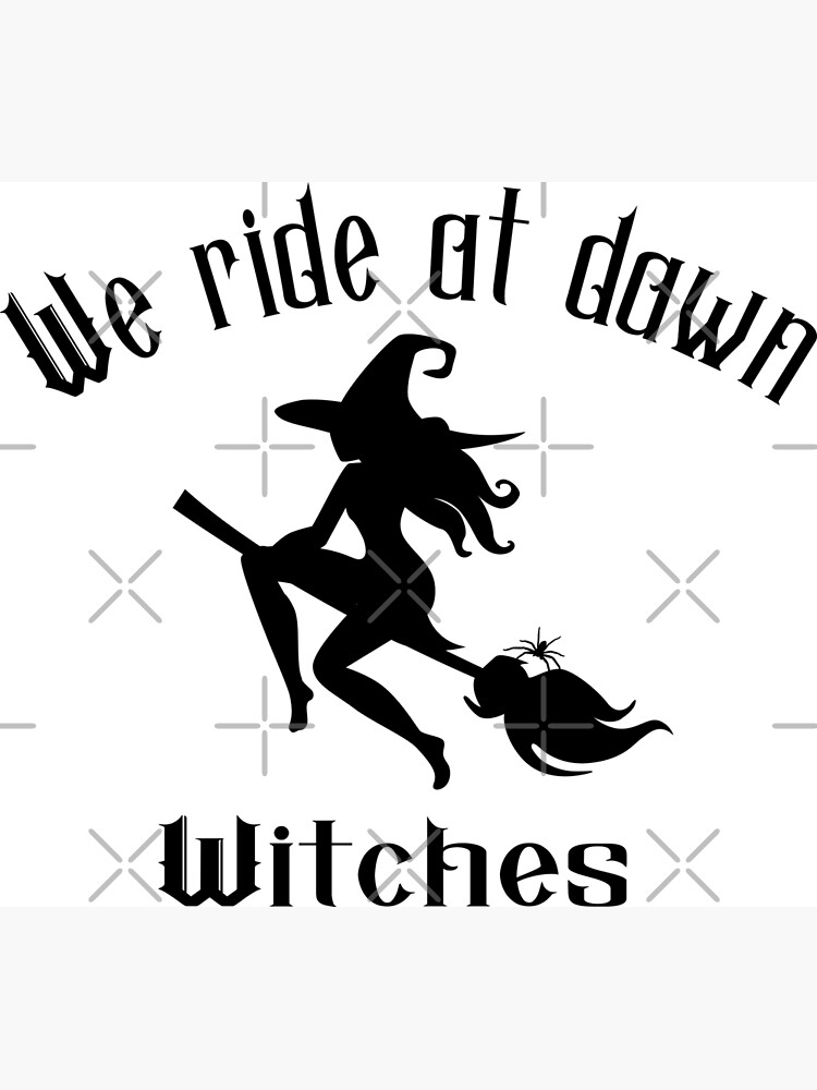 "We ride at dawn Witches" Poster by LemonAve | Redbubble