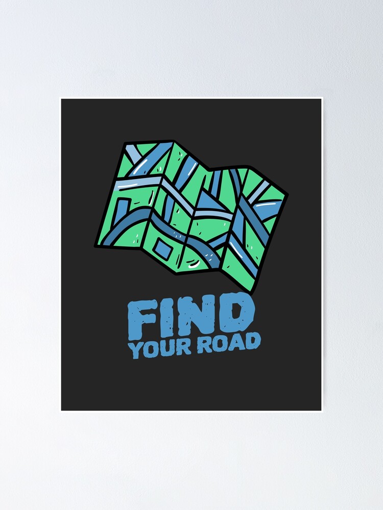 "Find your Road " Poster by sapj27 | Redbubble