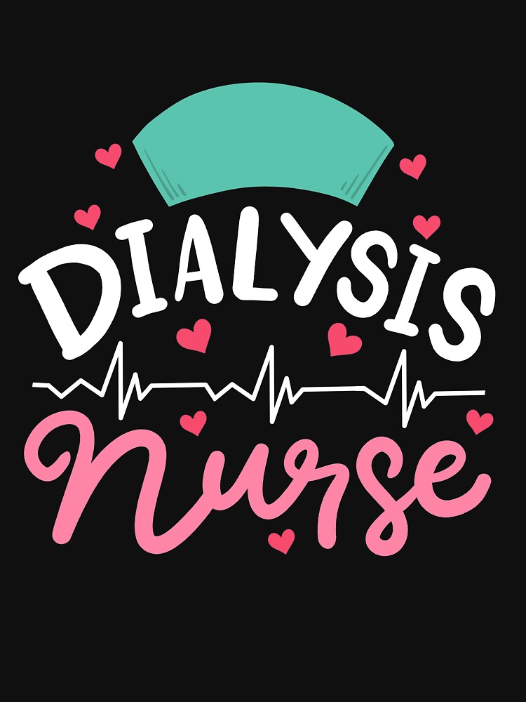 "Dialysis Nurse Nephrology Nurse" T-shirt for Sale by Mealla ...