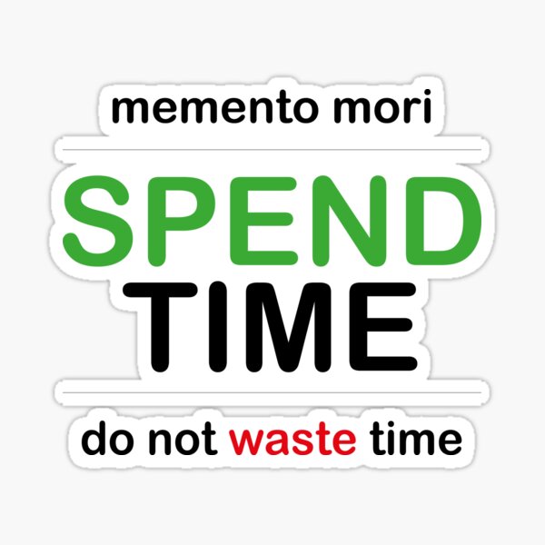 "Spend time, do not waste time!" Sticker for Sale by Ayahu | Redbubble