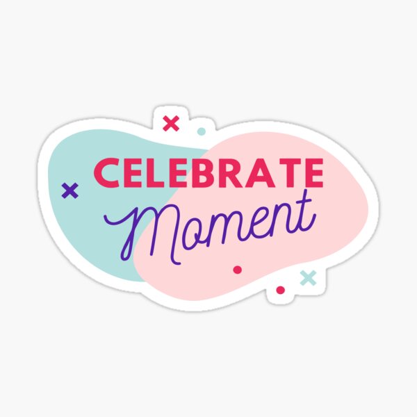 "Celebrate moment " Sticker for Sale by Ayoubeyas | Redbubble