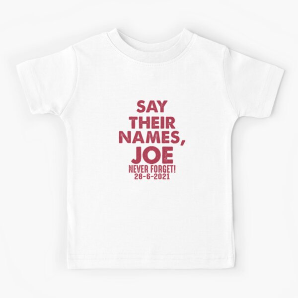 "Say their names Joe - names of fallen soldiers 13 heroes" Kids T-Shirt ...