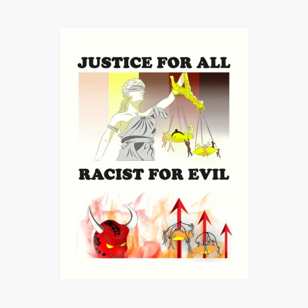 "Justice For All, Racist For Evil, Racial Justice" Art Print for Sale ...