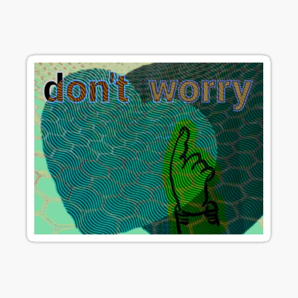 "do not worry" Sticker for Sale by Zouyya | Redbubble