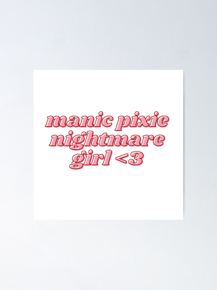 "manic pixie nightmare girl" Poster for Sale by daphhne | Redbubble