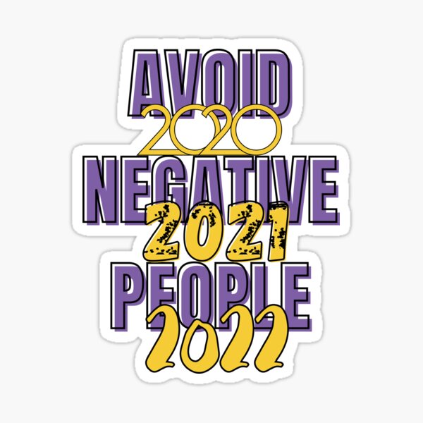 "2020 Avoid Negative People 2021 Avoid Negative People 2022 Avoid ...