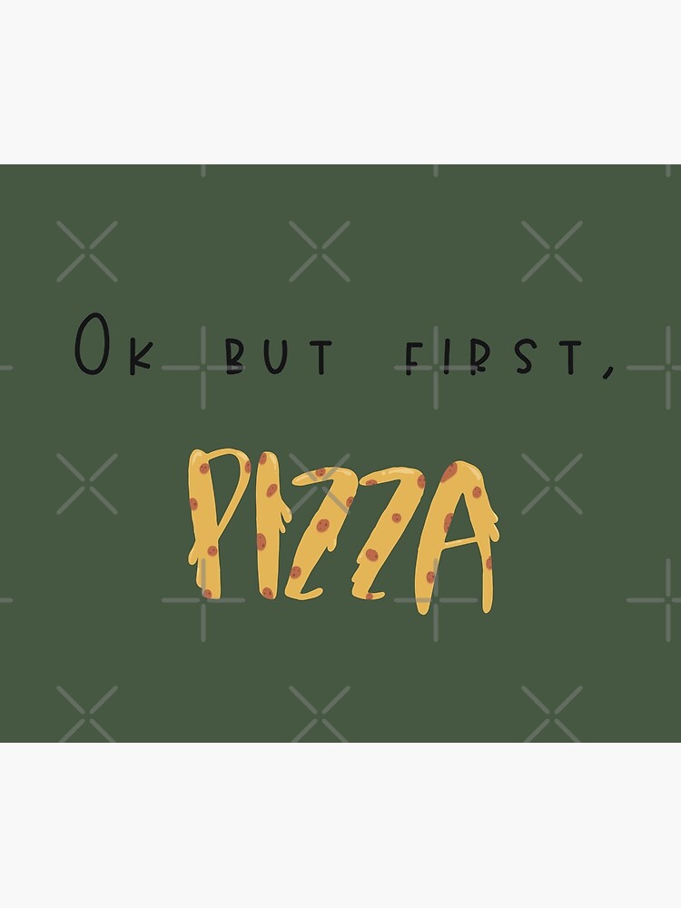 "Ok but first, Pizza" Poster for Sale by Millyscribbles | Redbubble