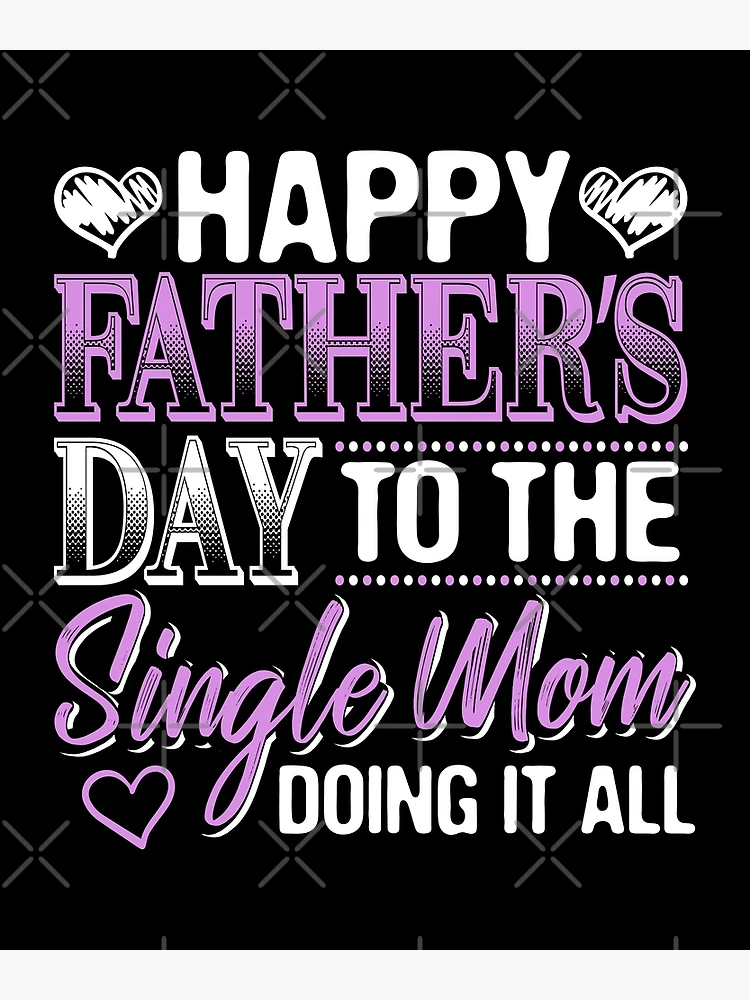 Single Mom Fathers Day Gift Mother Gift Proud Single Mom Unique Mother Single Parent Appreciation Greeting Card for Sale by Merchking1 Redbubble