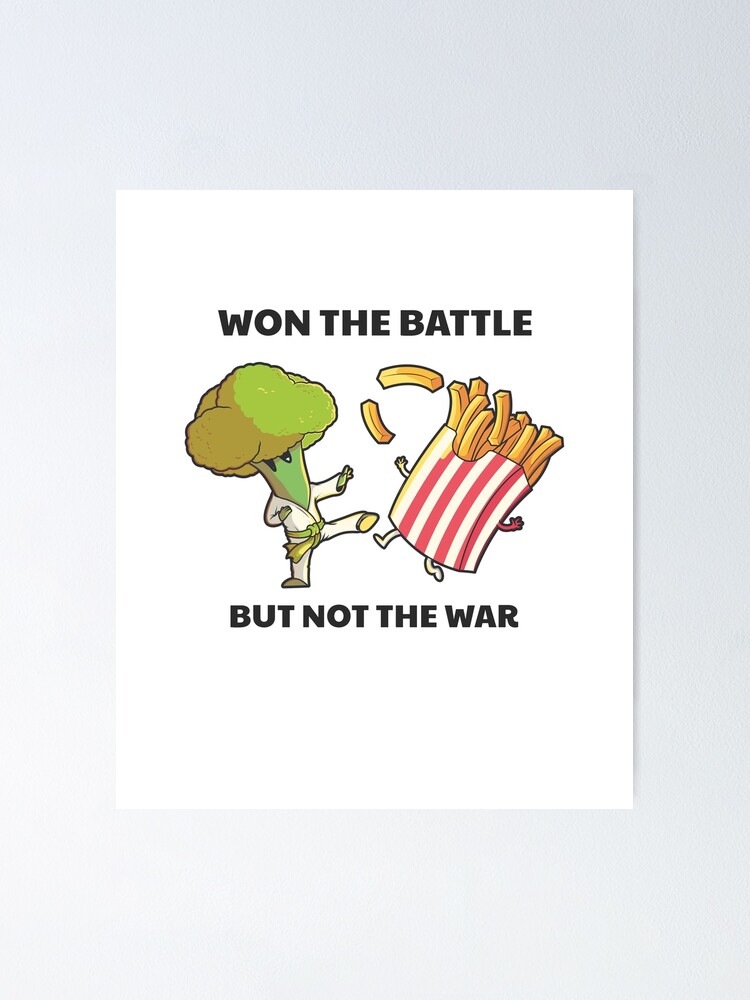 "won the battle but not the war" Poster for Sale by KandMs | Redbubble