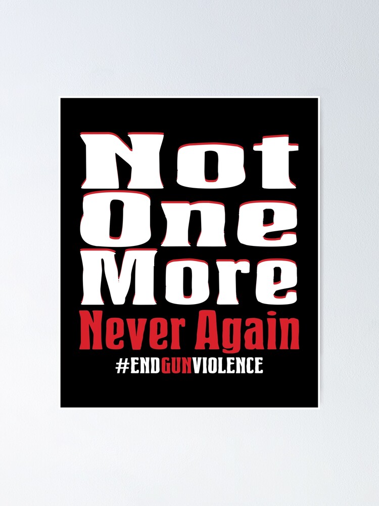 "Not One More Never Again Anti Gun Violence Protest March For Our Lives ...