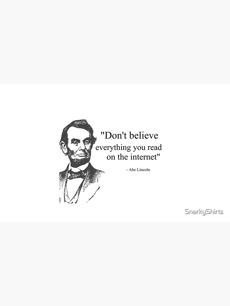 "Don't Believe Everything You Read on the Internet Abe Lincoln Meme ...