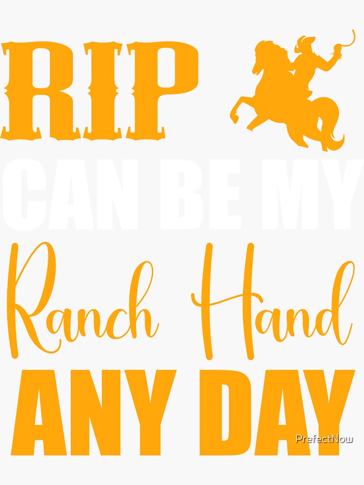 Rip Can Be My Ranch Hand Any Day Yellowstone Ranch Sticker For Sale
