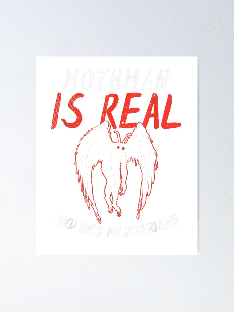 "Mothman is real and he's my Boyfriend Funny Mothman Meme" Poster for ...
