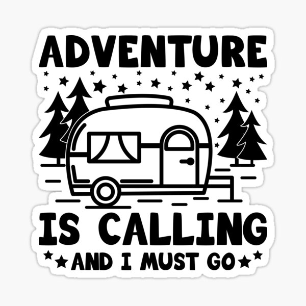 "Adventure Is Calling And I Must Go" Sticker for Sale by princedz ...