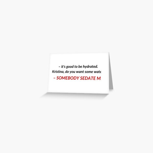 "Kristina, do you want some water? SOMEBODY SEDATE ME | TIKTOK TREND ...