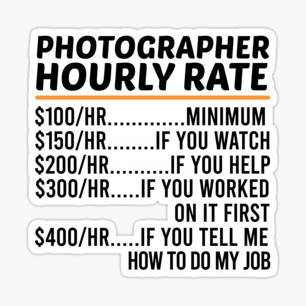 "Funny Photographer Hourly Rate" Sticker for Sale by ZOHANATION | Redbubble