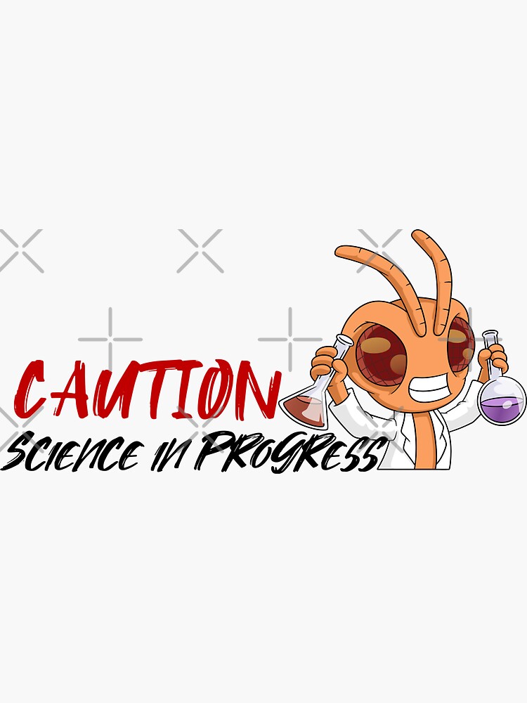"Caution - Science in Progress!" Sticker for Sale by SciAnts | Redbubble