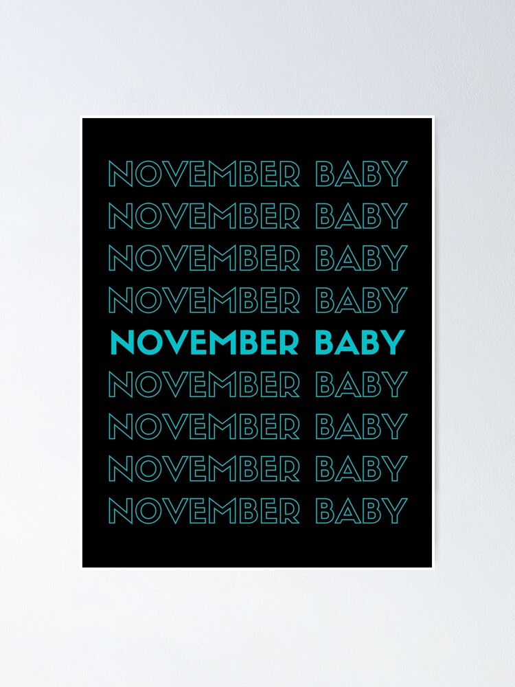 "November Baby" Poster by surprise-to-me | Redbubble