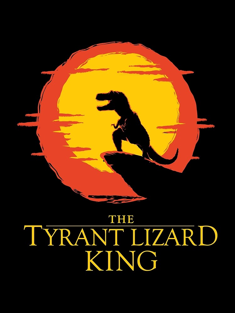 "The Tyrant Lizard King " by SevenHundred | Redbubble