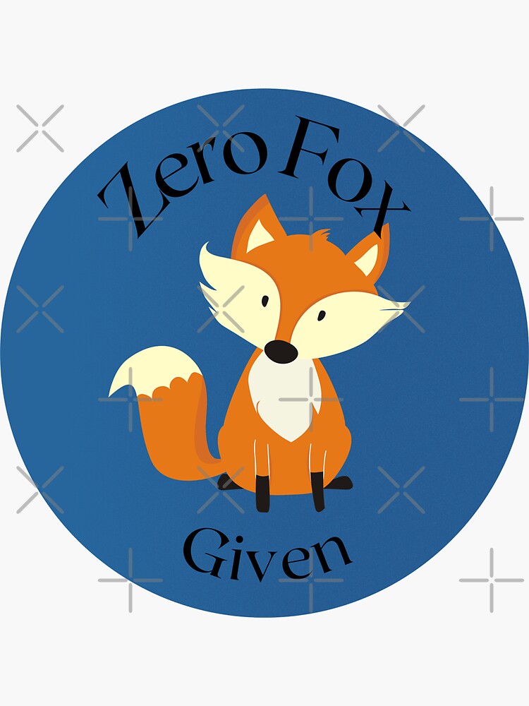 "Zero Fox Given" Sticker for Sale by Mechanical-Artt | Redbubble