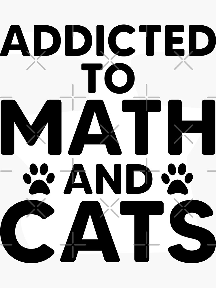 "Addicted to math and cats" Sticker for Sale by mographicdesign | Redbubble