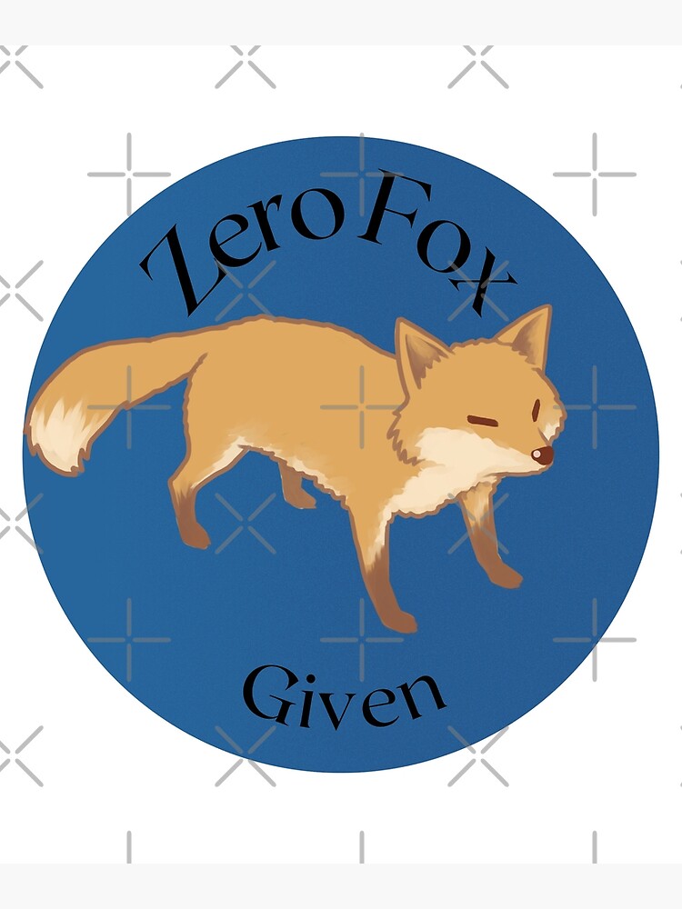 "Zero Fox Given" Poster for Sale by Mechanical-Artt | Redbubble