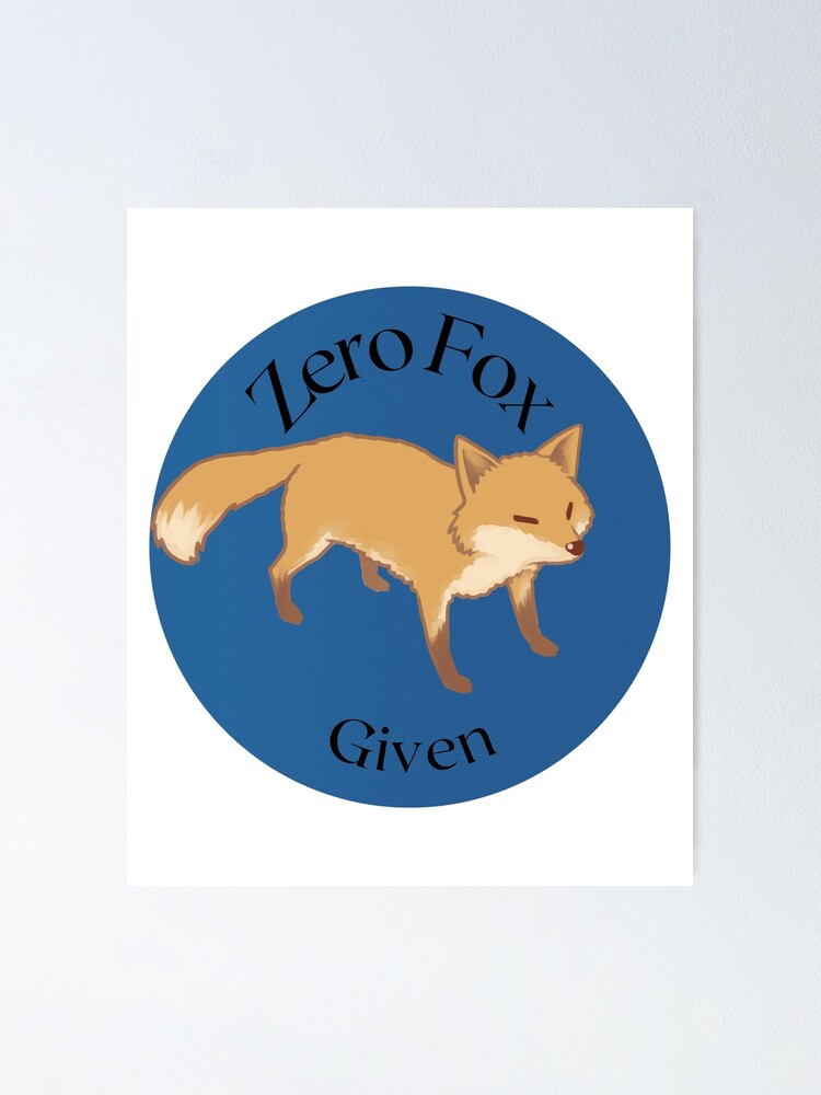 "Zero Fox Given" Poster for Sale by Mechanical-Artt | Redbubble