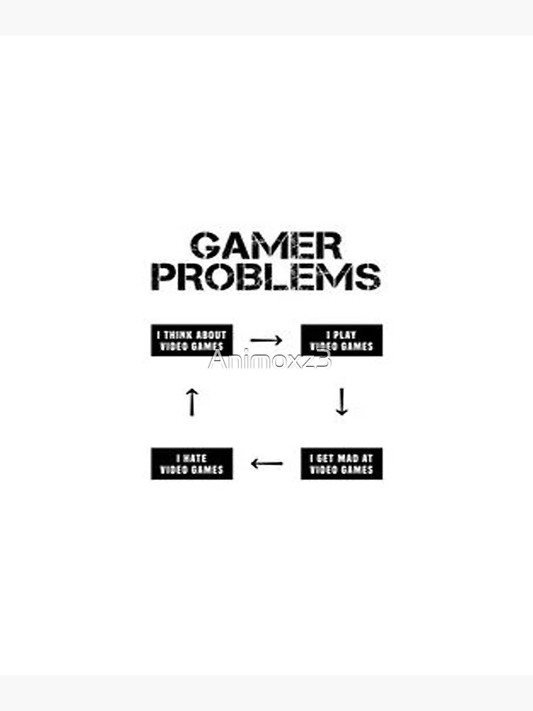 "Gaming Gamer Problems" Poster for Sale by Animoxz3 | Redbubble