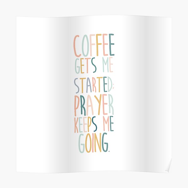 "Coffee and Prayer" Poster by walk-by-faith | Redbubble