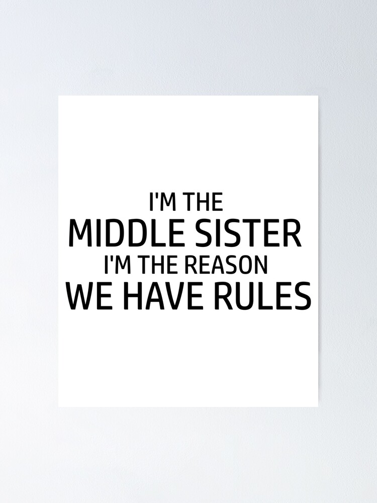 "I'm the Middle Sister I'm the Reason We Have Rules, Middle Child ...