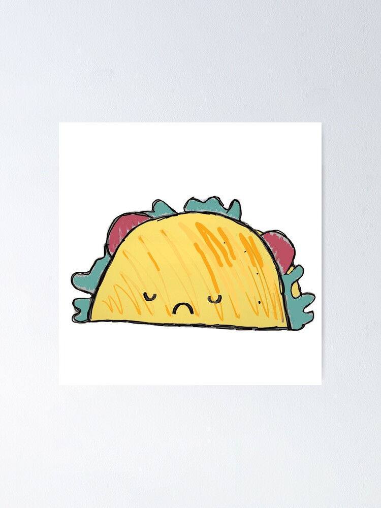 "Sad taco" Poster for Sale by Wizardlordbriar | Redbubble