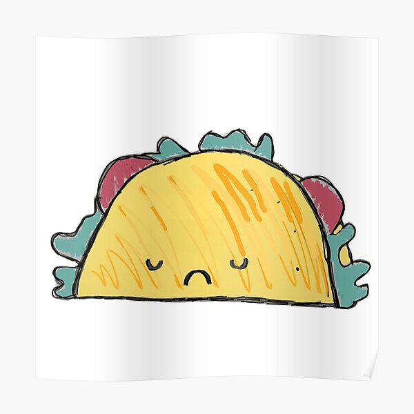 "Sad taco" Poster for Sale by Wizardlordbriar | Redbubble