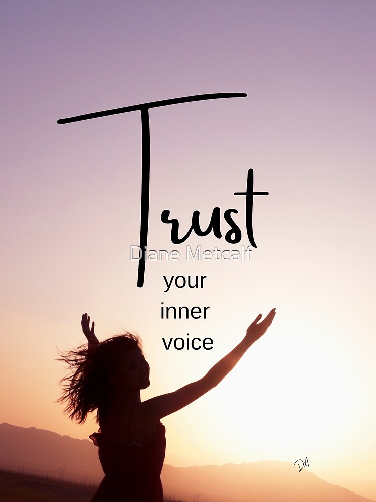 "Trust Your Inner Voice" Poster by DianeM60 | Redbubble