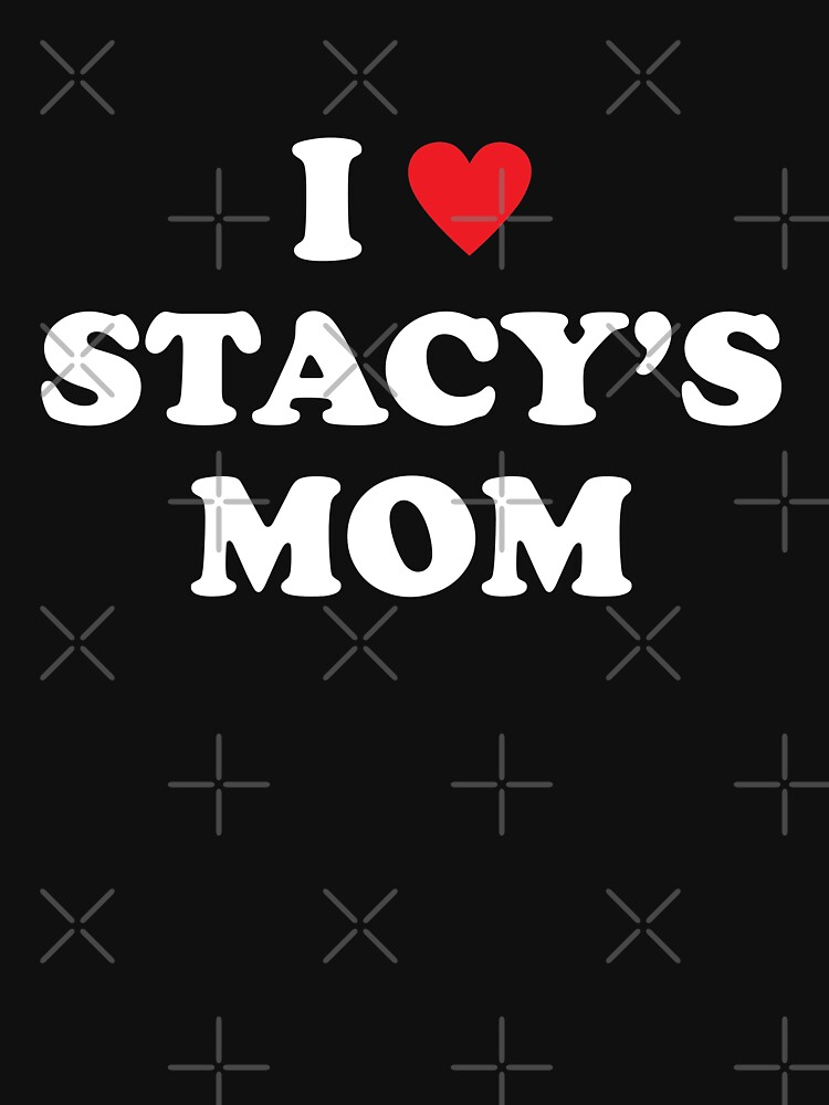 "I Love Stacy's Mom Heart" T-shirt for Sale by RedQuality | Redbubble ...