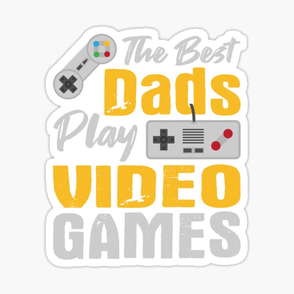 "The Best Dads Play Video Games, Funny Fathers Day Gamer " Sticker for ...